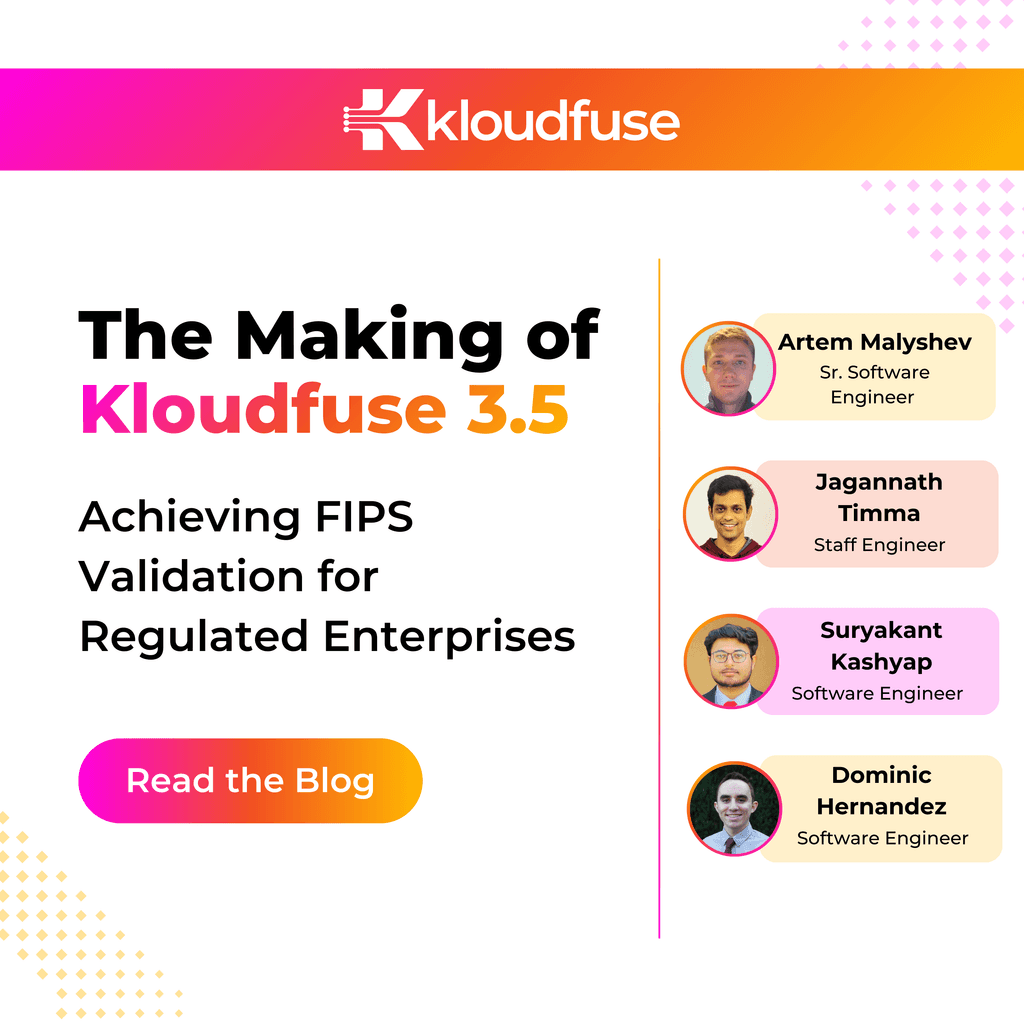 The Making of Kloudfuse 3.5: Achieving FIPS Validation for Regulated ...