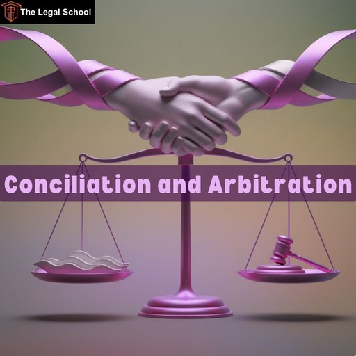 Conciliation and Arbitration: Meaning, 10 Key Differences, Pros & Cons