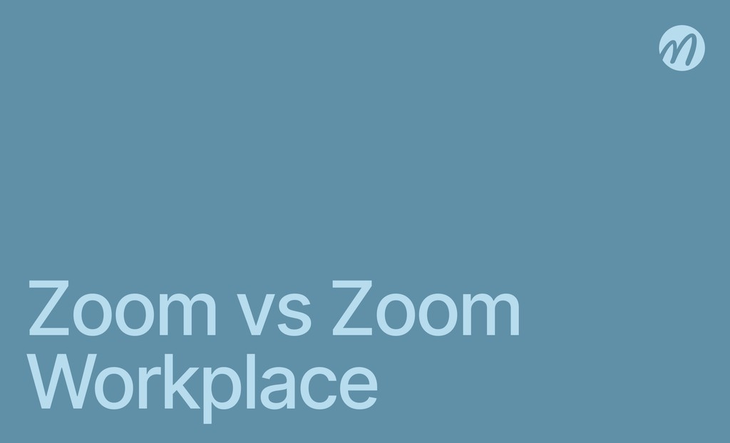 Zoom Meeting vs Zoom Workplace: Differences and How to Choose