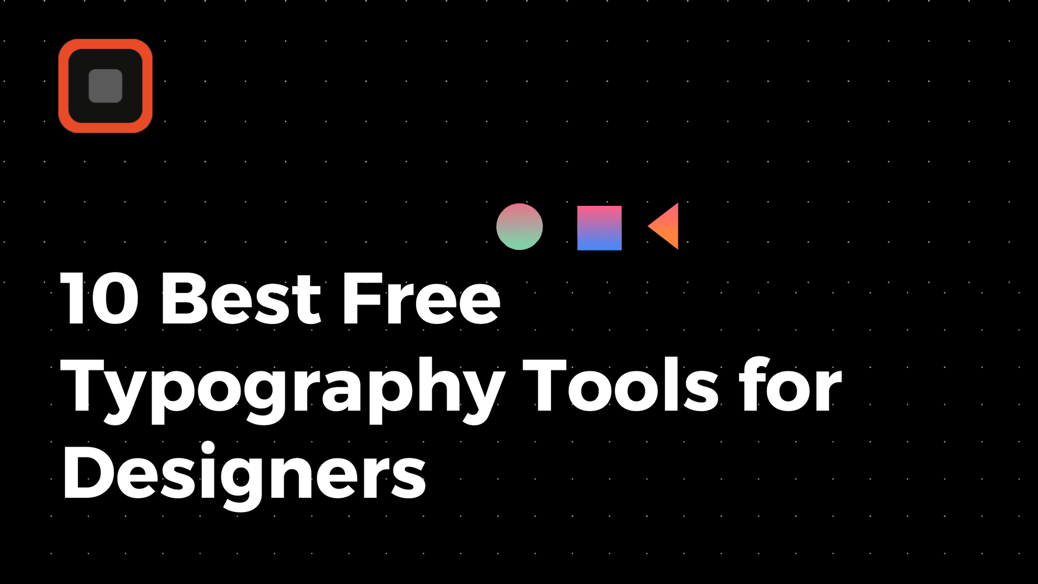 10 Best Free Typography Tools & Font Generators for Designers (2024)