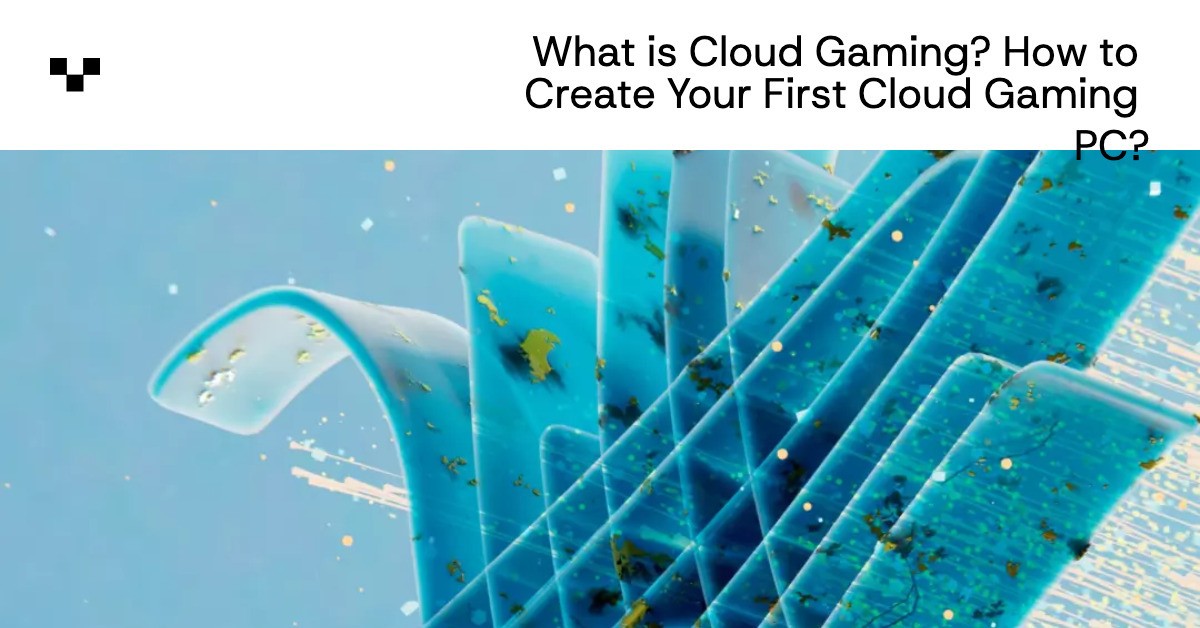 What is Cloud Gaming? How to Create Your First Cloud Gaming PC - Vagon