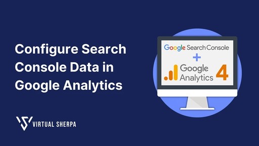 How to Configure Search Console Data in Google Analytics - Virtual Sherpa
