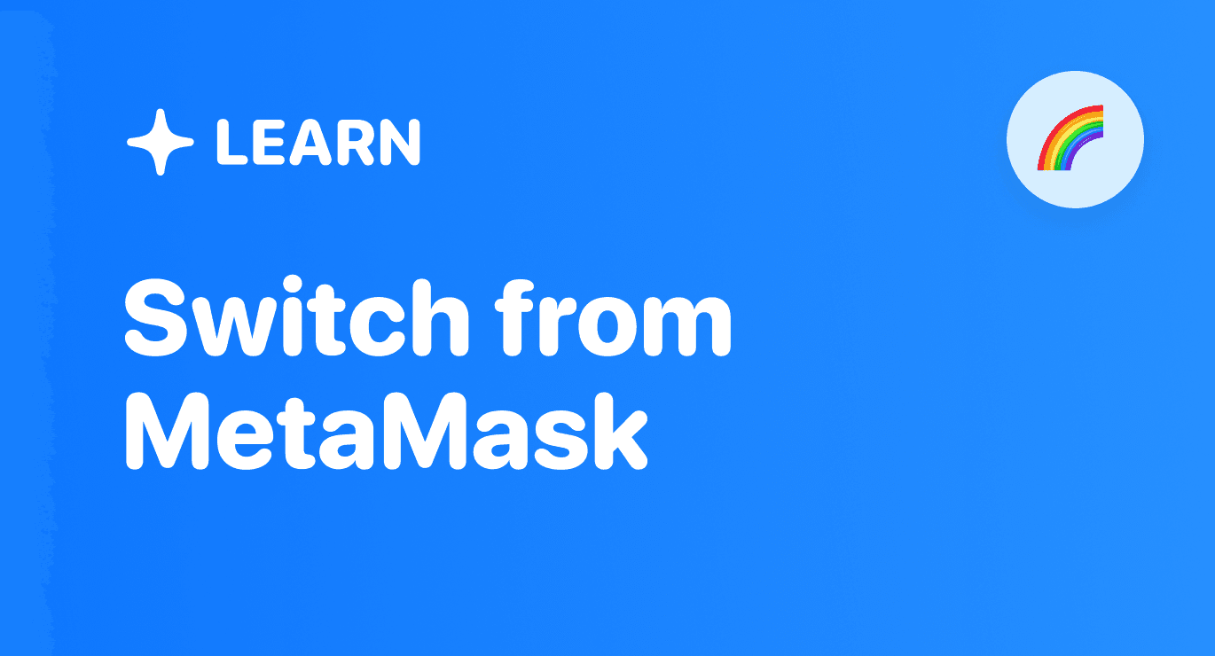 Switch from MetaMask - Rainbow