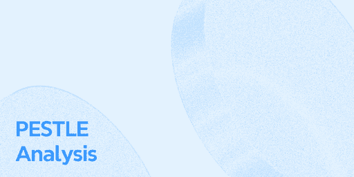 ¿Qué es el análisis PESTLE: Guía y ejemplos