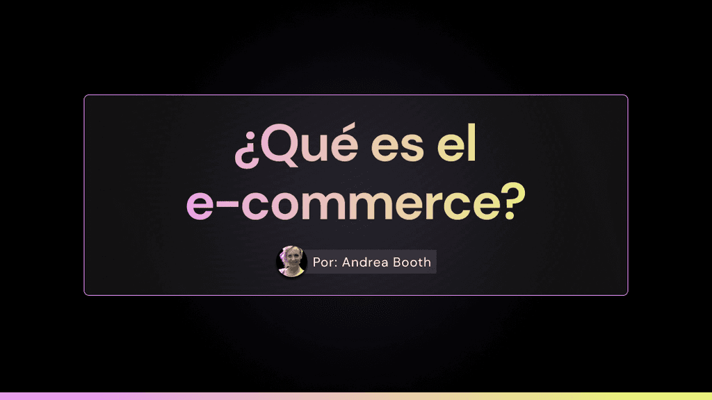 Qué es el ecommerce y cómo funciona | Coderhouse