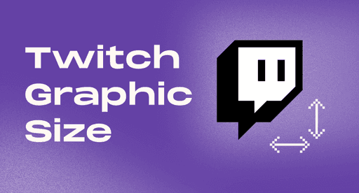The Ultimate Twitch Graphic Size Guide - Recommended Twitch Panel Sizes