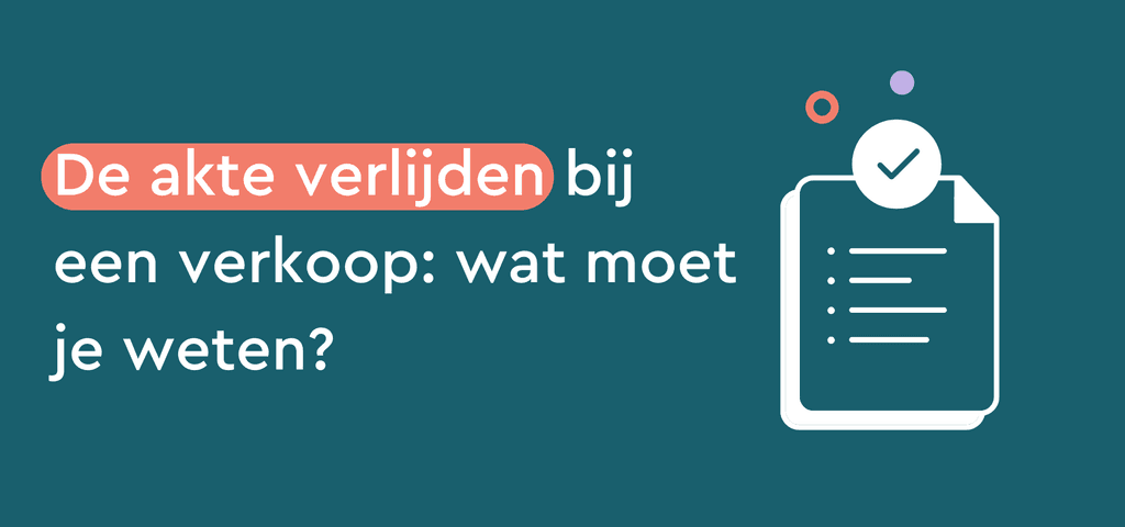 De akte verlijden bij een verkoop: wat moet je weten?