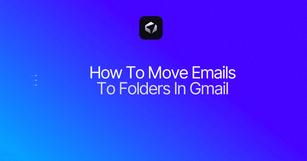 An Easy Guide On How To Move Emails To Folders In Gmail Automatically - Ultra
