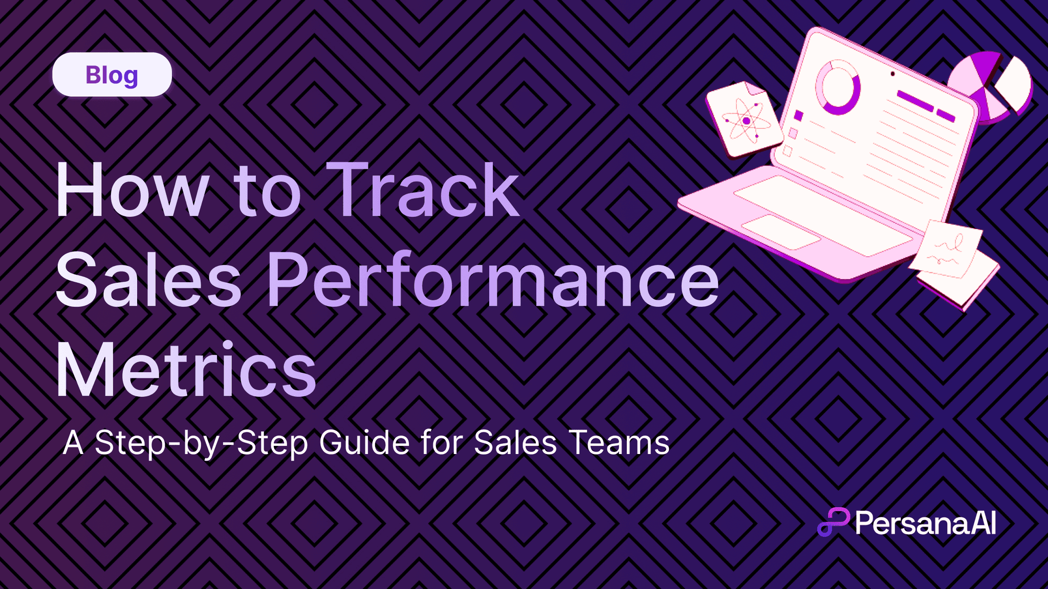 How to Track Sales Performance Metrics: A Step-by-Step Guide for Sales ...
