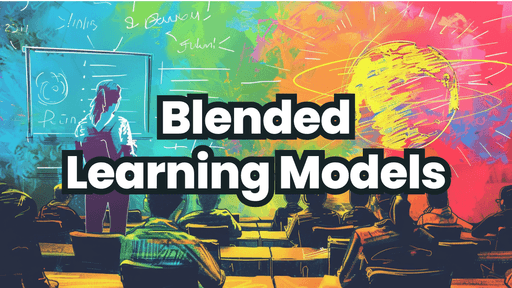 Mastering Blended Learning: A Comprehensive Guide for Educators