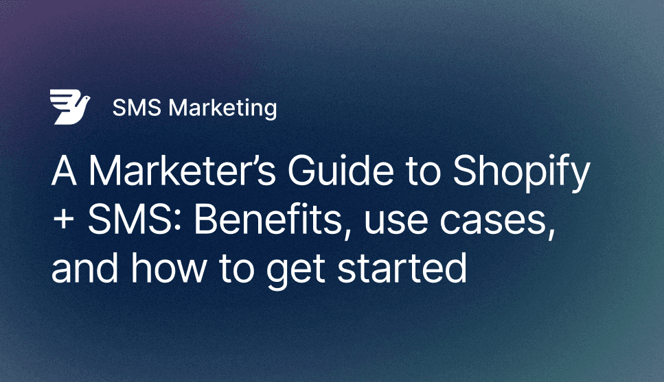 Marketer's Guide to Shopify SMS: Benefits & Use Cases