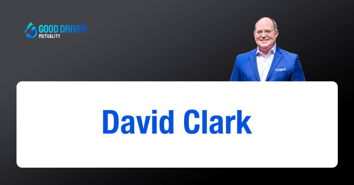 David Clark：GDM 北美互助服务负责人。 - Good Driver Mutuality