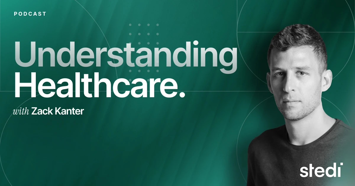 New podcast: Understanding Healthcare with Zack Kanter - Stedi