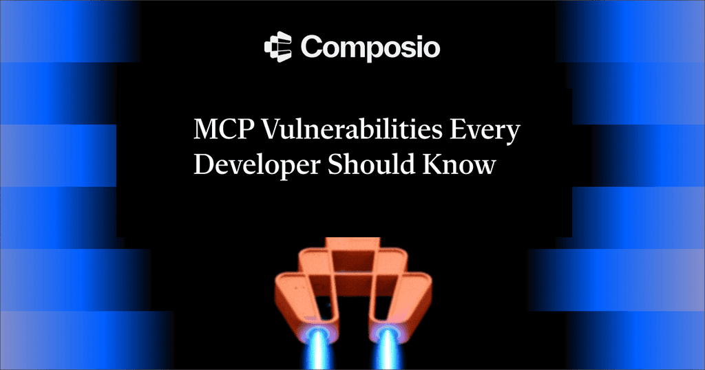 MCP Vulnerabilities Every Developer Should Know - Composio