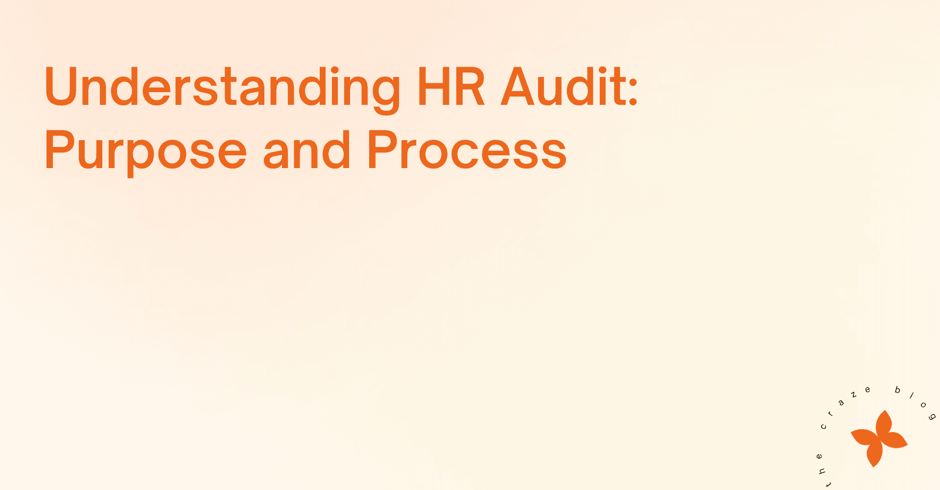 Understanding HR Audit: Steps, Purpose & Best Practices