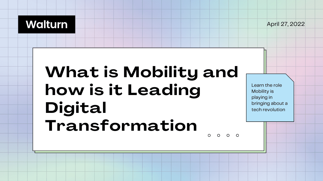 What is Mobility and how is it leading Digital Transformation ...