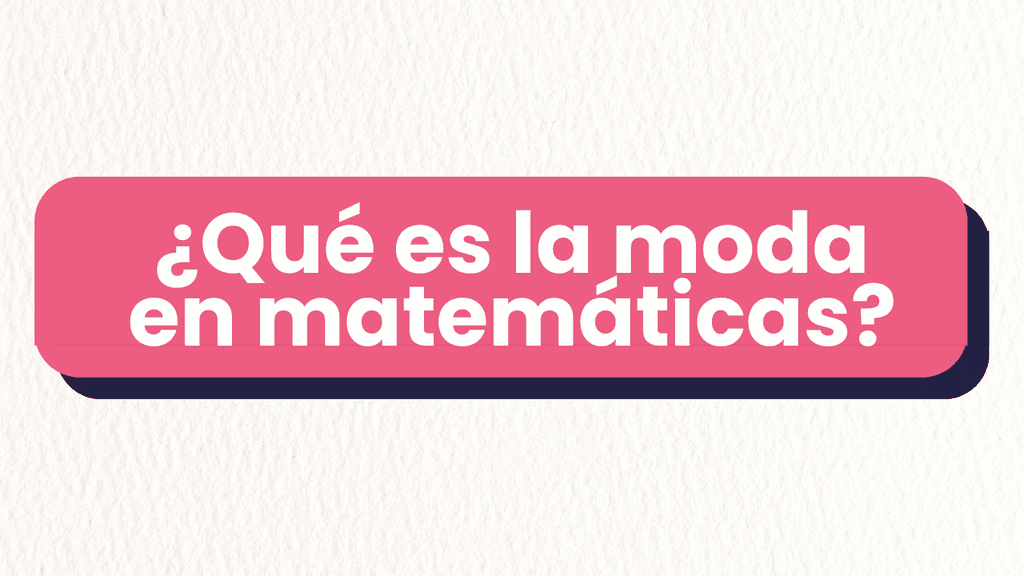 Qué es la moda en matemáticas: definición, ejemplos y ejercicios