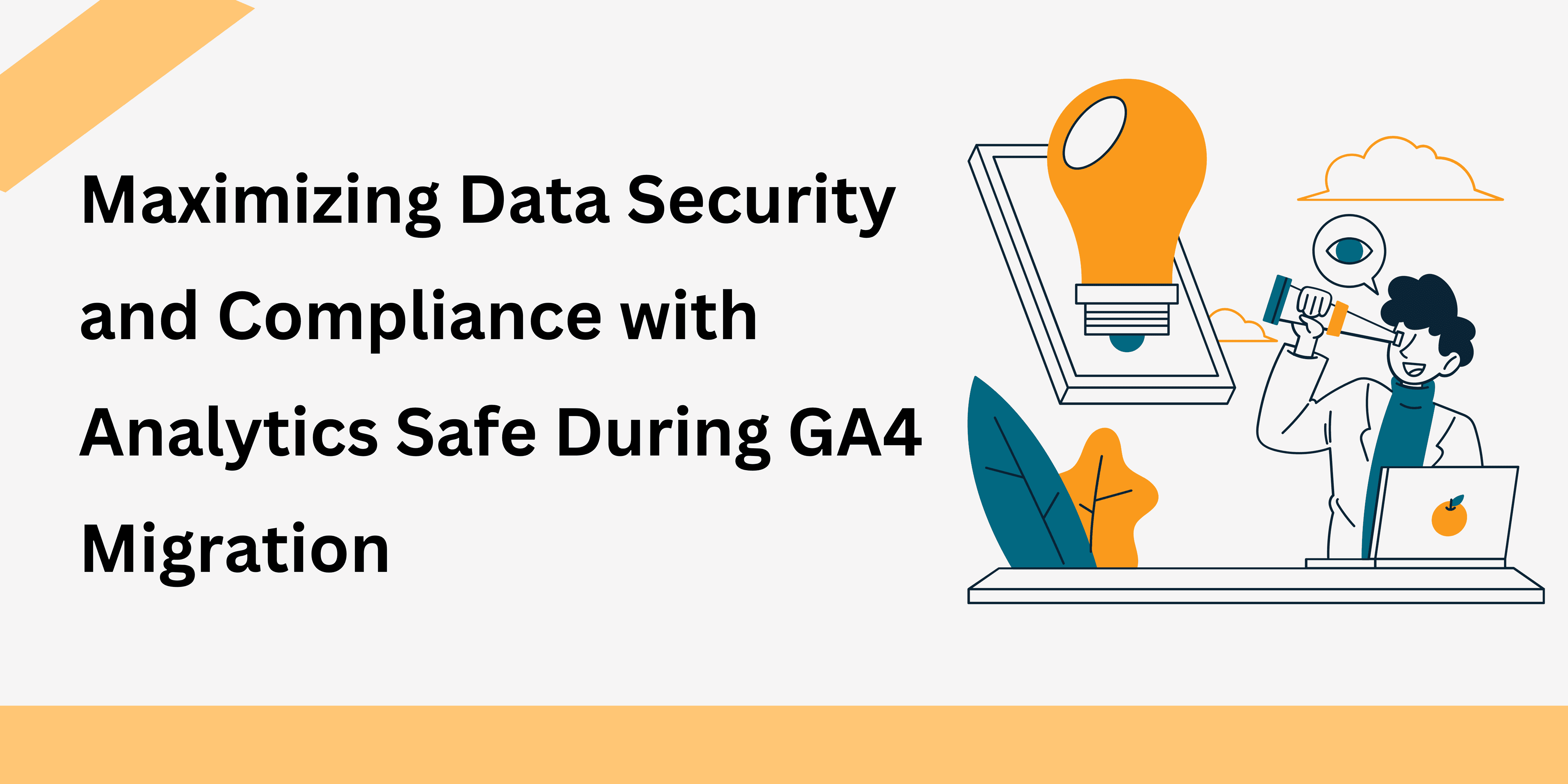 Maximizing Data Security and Compliance with Analytics Safe During GA4 ...