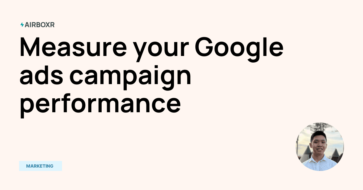 Measure your Google ads campaign performance - Airboxr