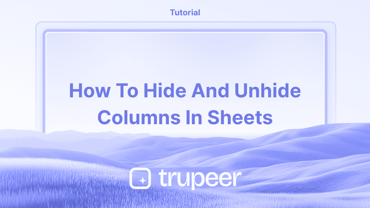 How to Hide and Unhide Columns in Google Sheets - 1 minute video guide
