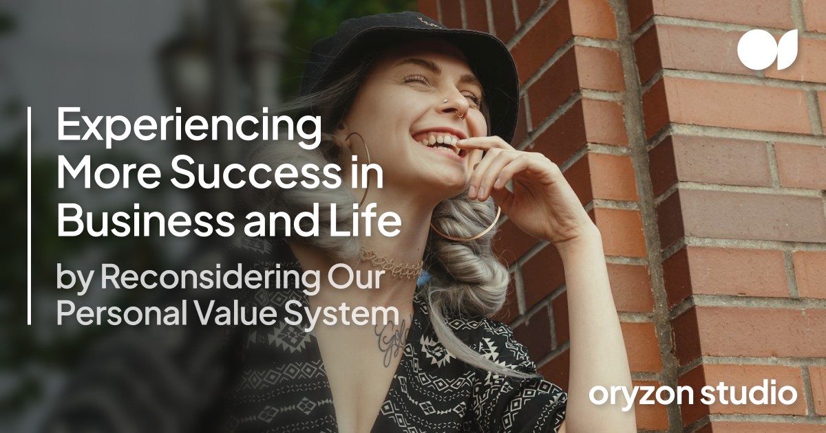 Experiencing More Success in Business and Life by Reconsidering Our ...