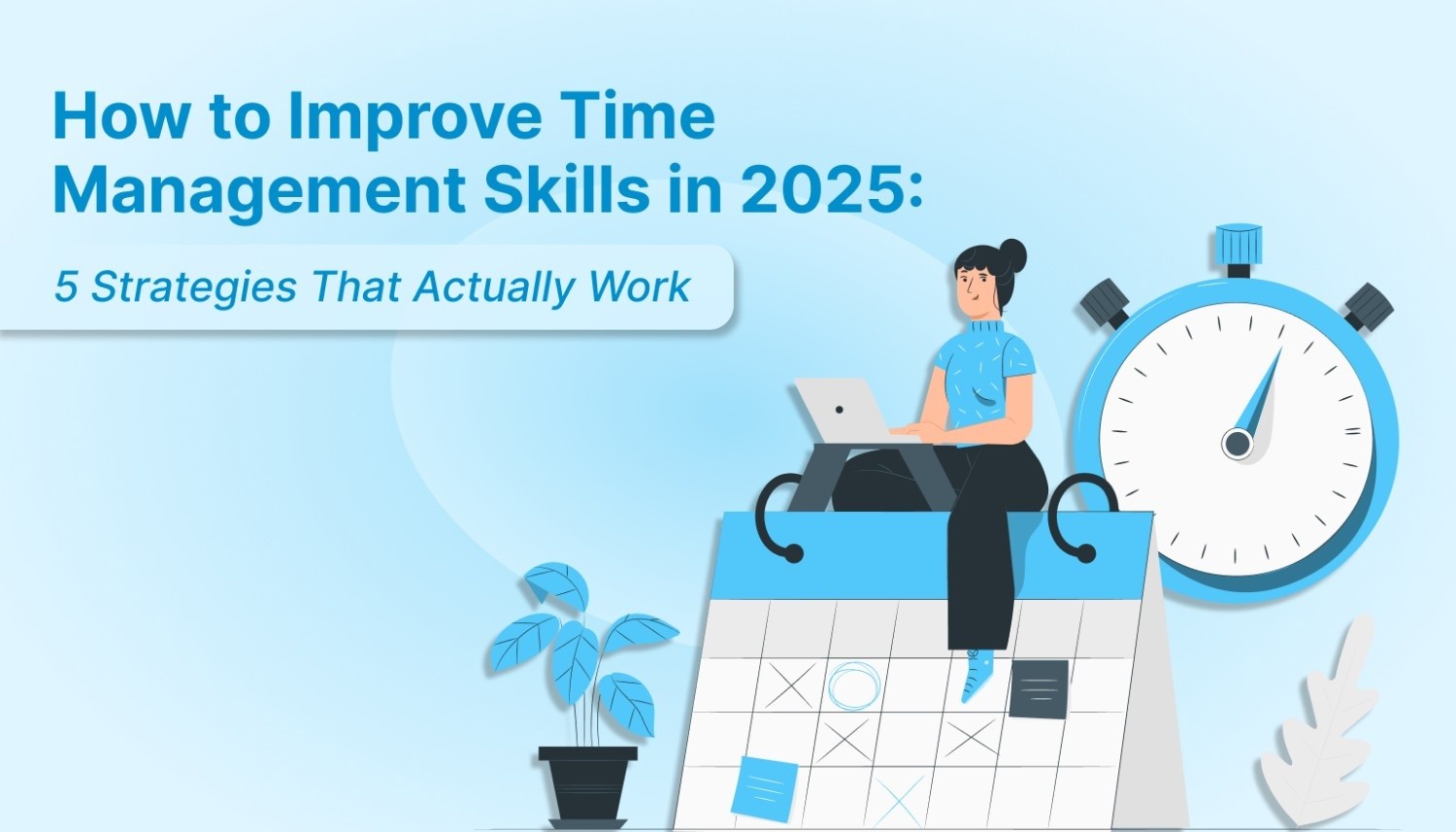 How to Improve Time Management Skills in 2025: 5 Strategies That ...