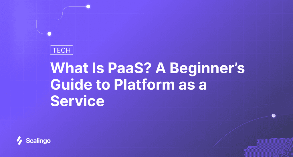 What Is PaaS? A Simple Guide to Platform as a Service | Scalingo Blog