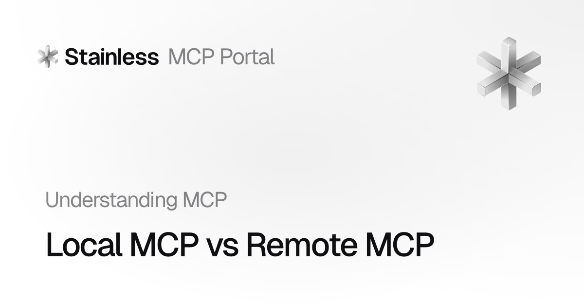 Local MCP vs Remote MCP - Stainless MCP Portal