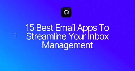 11 Best Email Organizer Apps To Streamline Your Inbox Management - Ultra