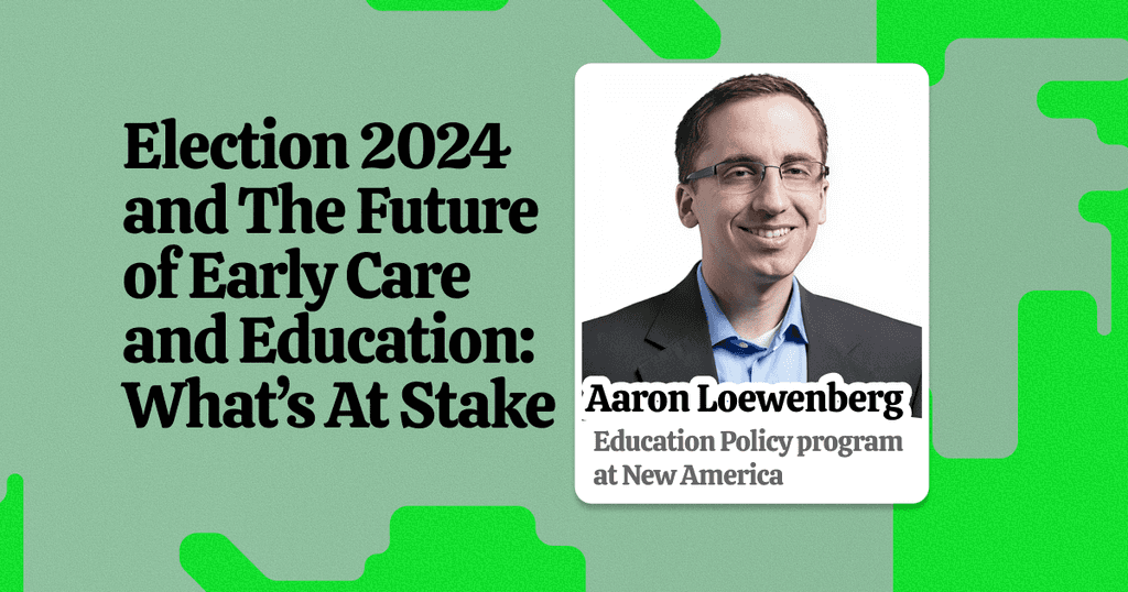 Election 2024 and The Future of Early Care and Education: What’s At ...