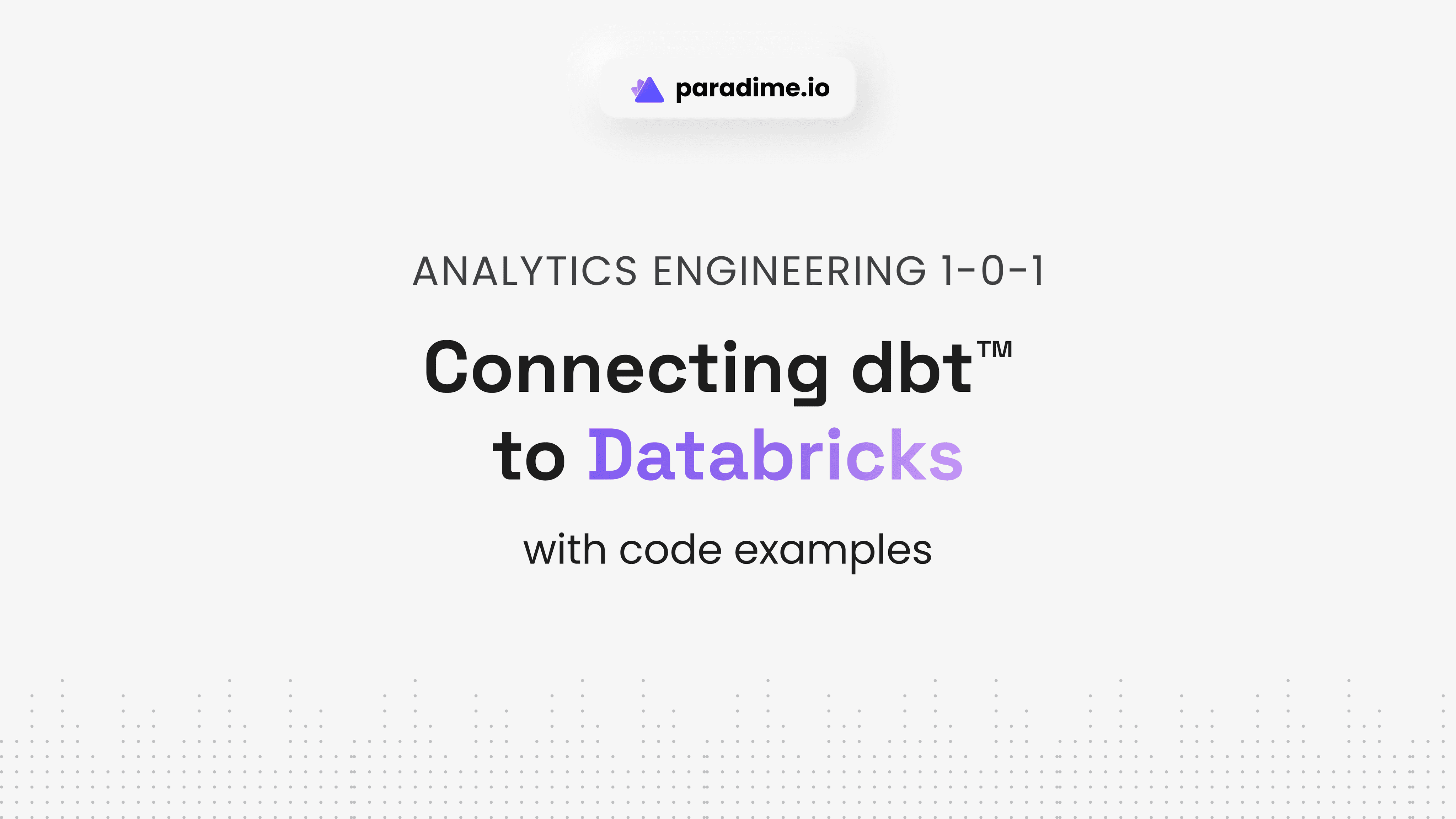 Paradime | Connecting dbt™ to Databricks - A definitive guide