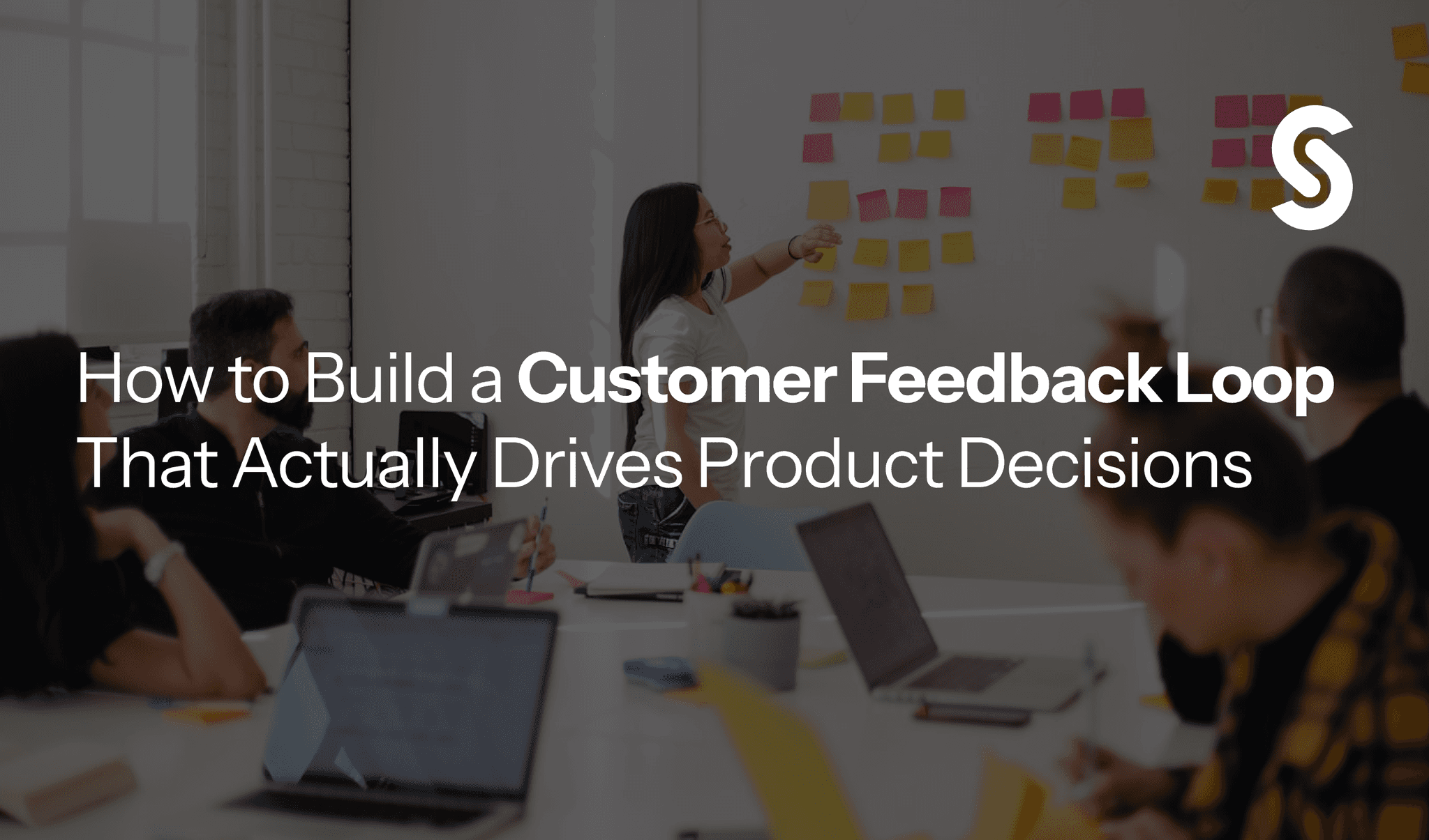 How to Build a Customer Feedback Loop That Actually Drives Product ...