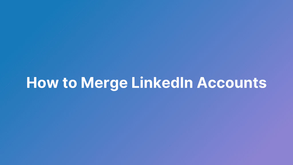How to Merge LinkedIn Accounts - LinkedIn Geniee