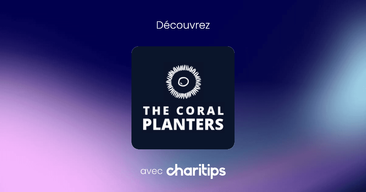 Découvrez The Coral Planters · Charitips, l'infrastructure de dons pour ...