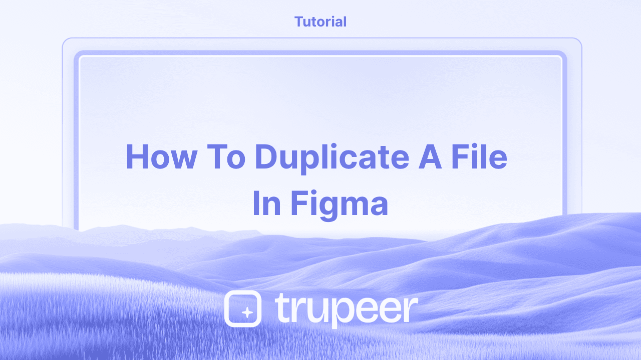 How to Duplicate a File in Figma – Quick Guide for Beginners - 1 minute video guide