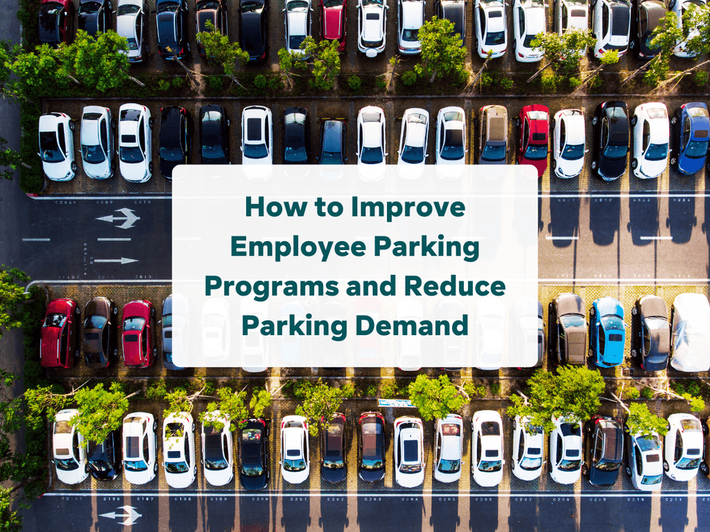 How to Improve Employee Parking Programs and Reduce Parking Demand ...