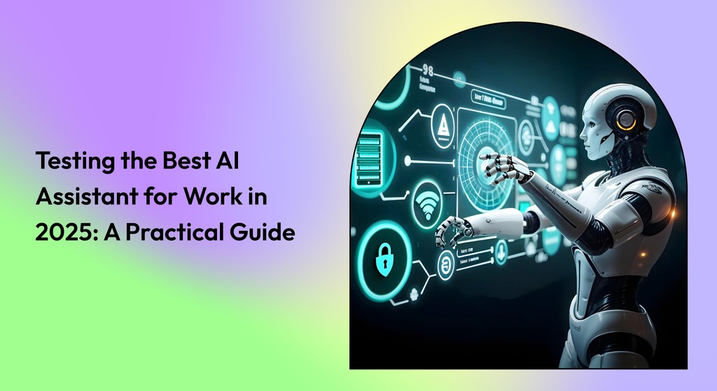 Testing the Best AI Assistant for Work in 2025: a practical, evidence ...