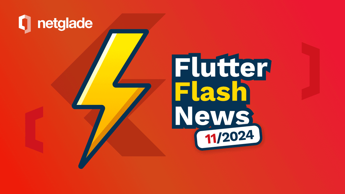 Flutter Flash News (11/2024) - NetGlade | Blog