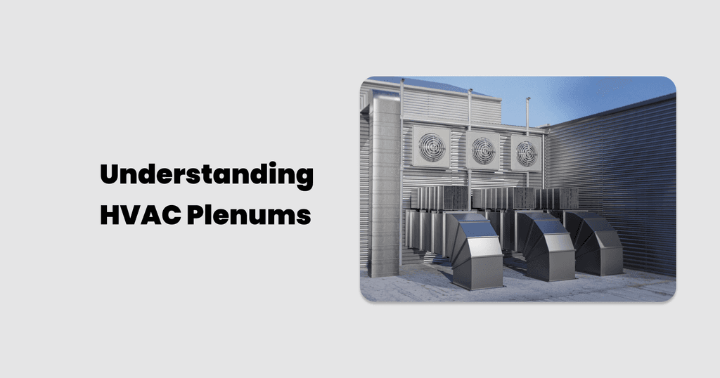Understanding HVAC Plenums: Types, Significance, Installation, and ...