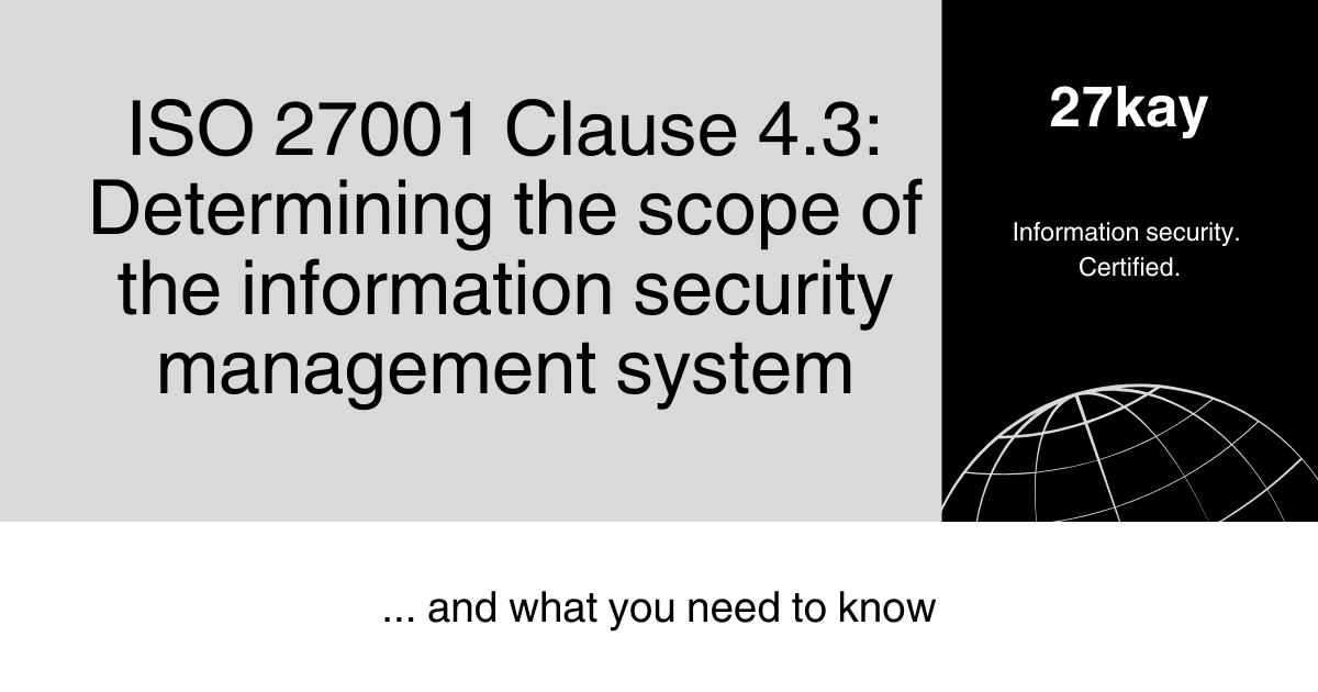 ISO 27001 Clause 4.3: Scope of the ISMS