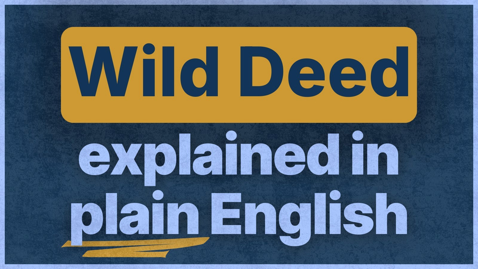 Wild Deed in Real Estate: The Ghost in Your Property Chain