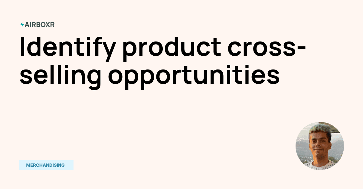 Identify product cross-selling opportunities - Airboxr