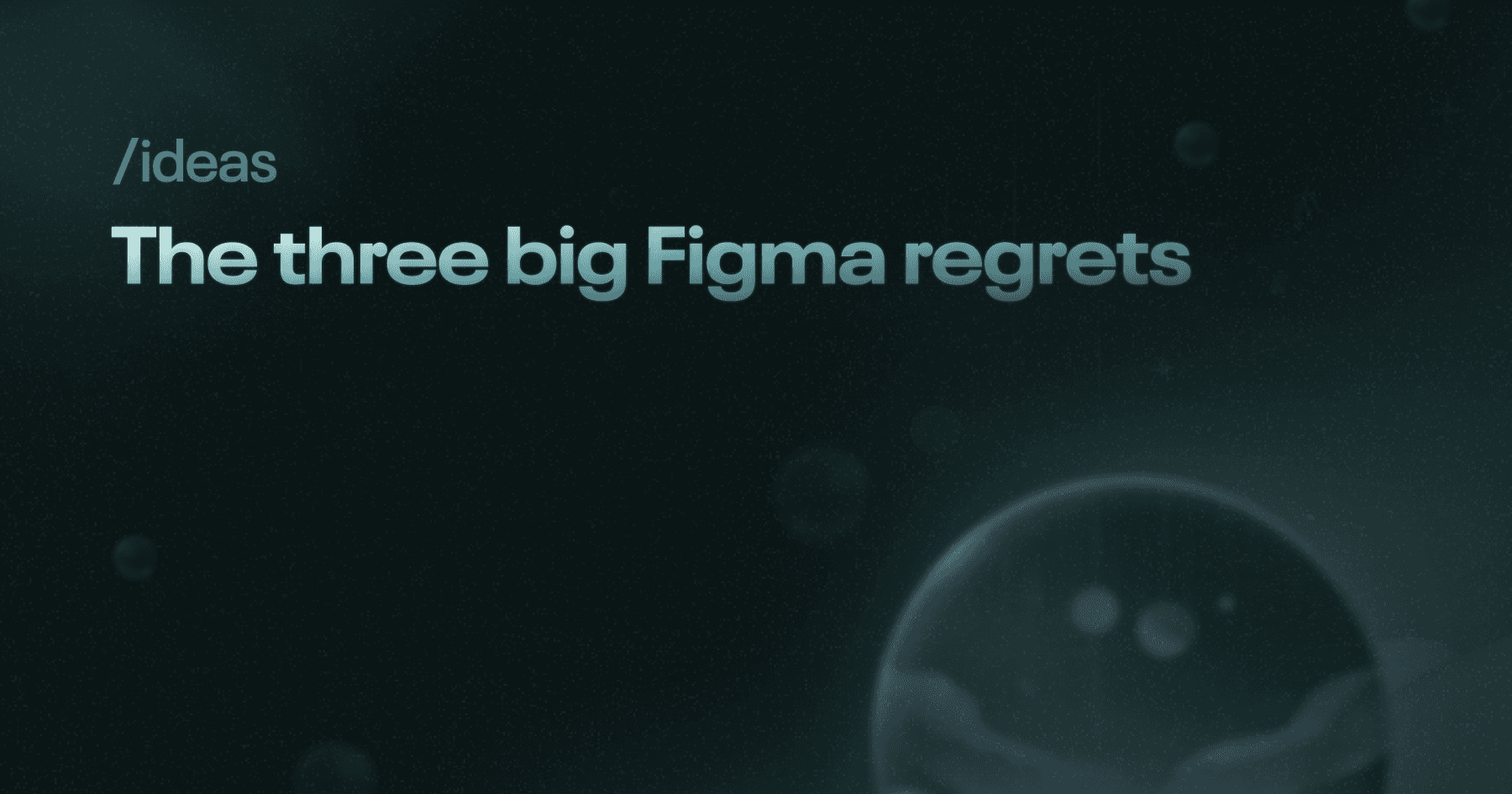 🤿 Dive Club | The three big Figma regrets