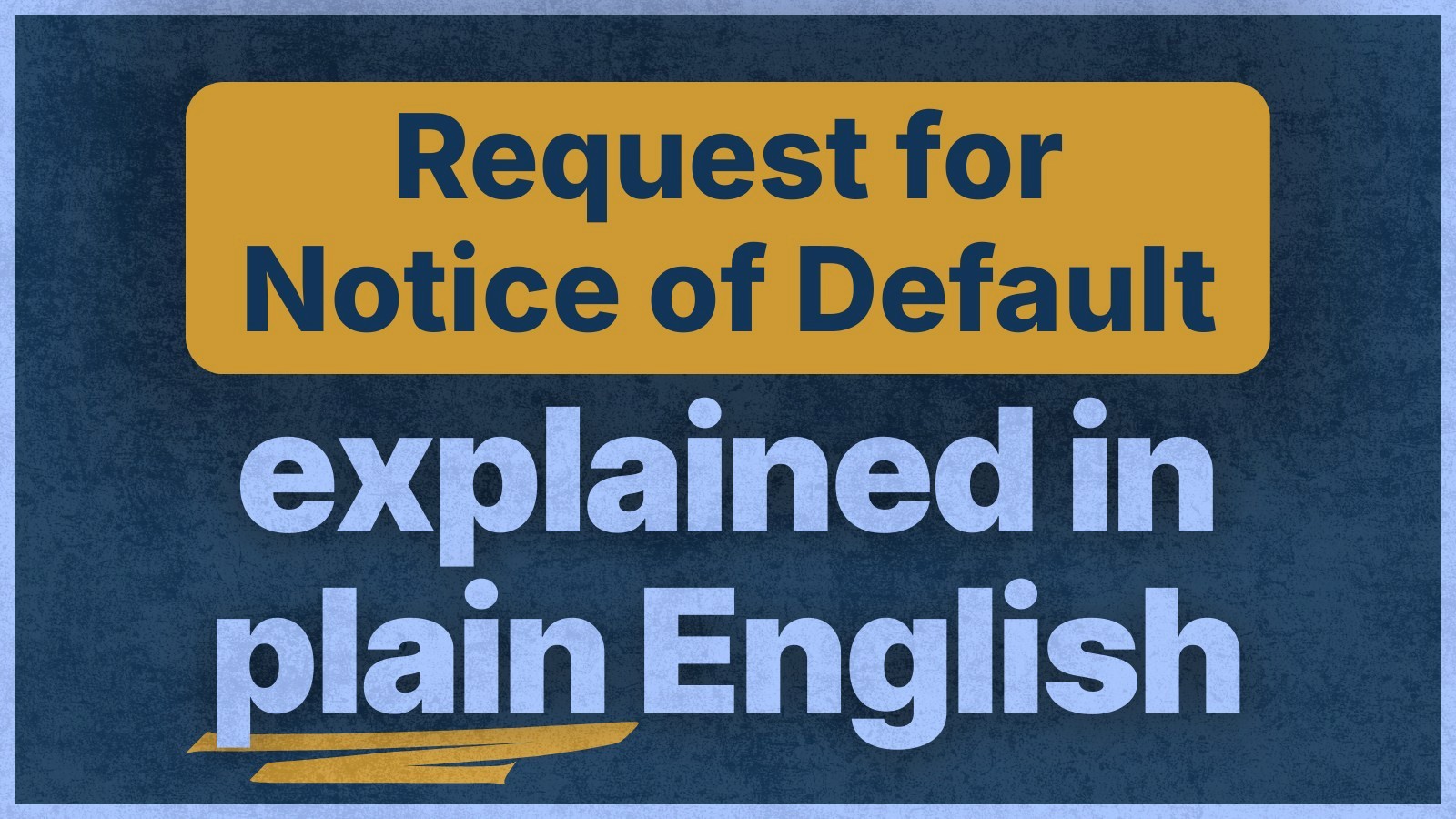 Request for Notice of Default: Your Foreclosure Early Warning