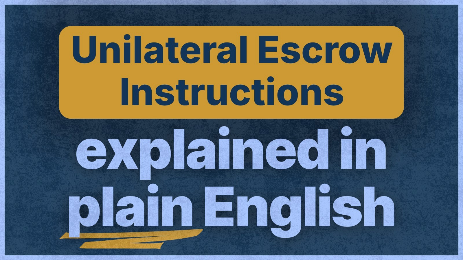 Understanding Unilateral Escrow Instructions: A Clear Guide