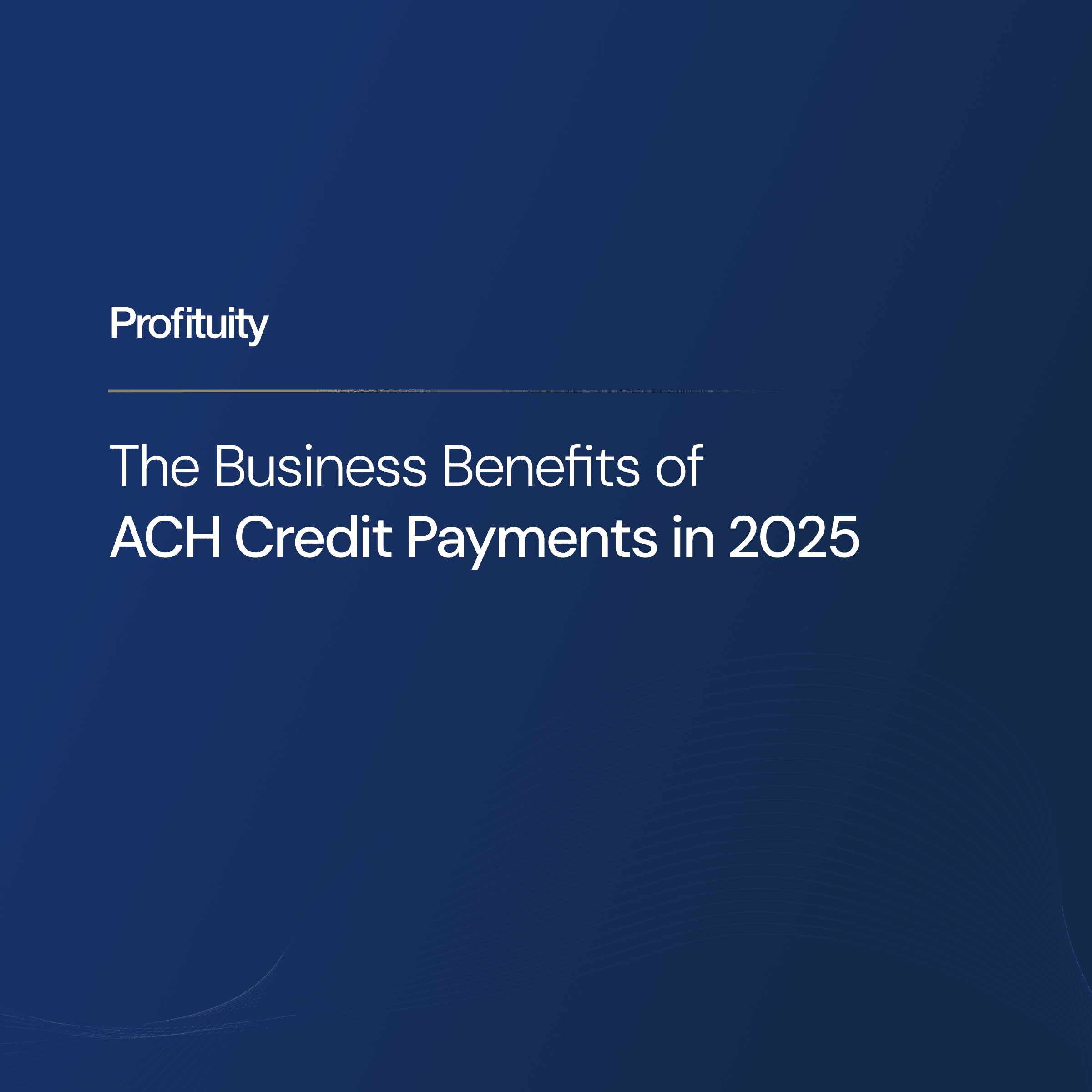 The Business Benefits of ACH Credit Payments in 2025