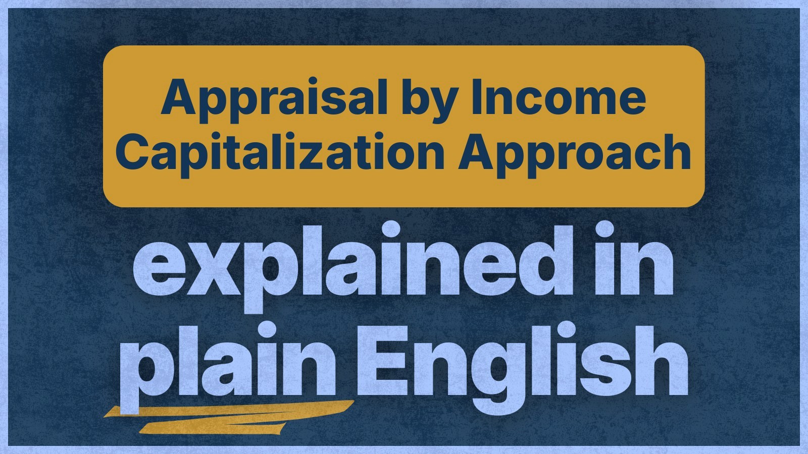 Income Capitalization Approach: A Real Estate Valuation Guide