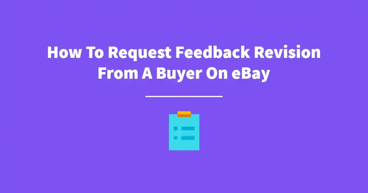 How to Request Feedback Revision From a Buyer on eBay