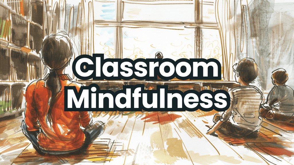 Mindfulness in Education: Cultivating Focus and Well-being in the Classroom