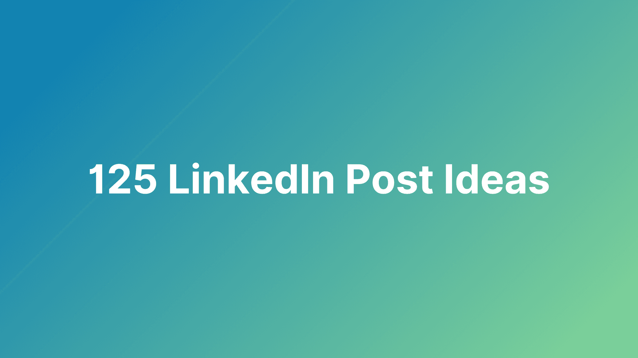 125 LinkedIn Post Ideas (with practical templates, real-world examples ...